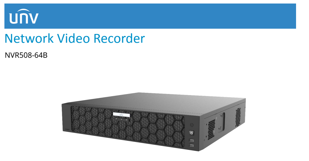 UNV NVR508-64B 64-CHANNEL 8xSATA NETWORK VIDEO RECORDER UNV NVR508-64B 64-CHANNEL 8xSATA NETWORK VIDEO RECORDER